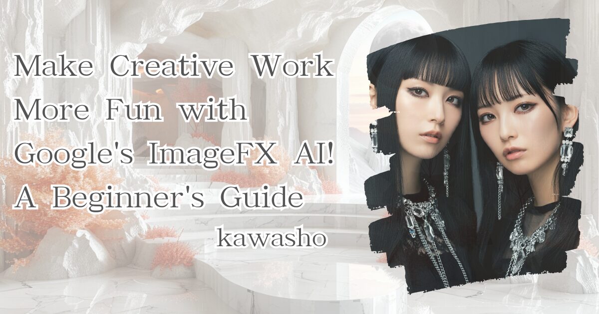 Make Creative Work More Fun with Google’s ImageFX AI! A Beginner’s ...